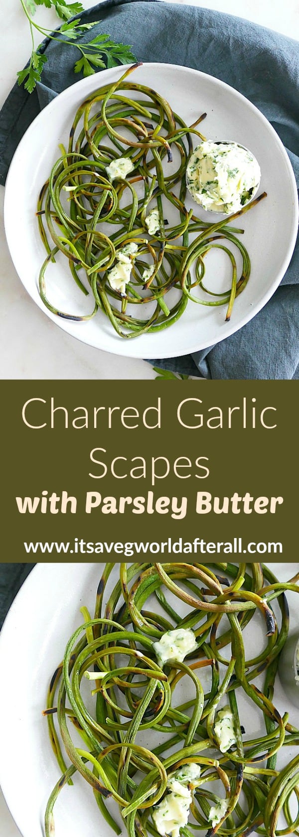 Charred Garlic Scapes with Parsley Butter - It's a Veg World After All®
