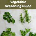 The Ultimate Vegetable Seasoning Guide - It's a Veg World After All®