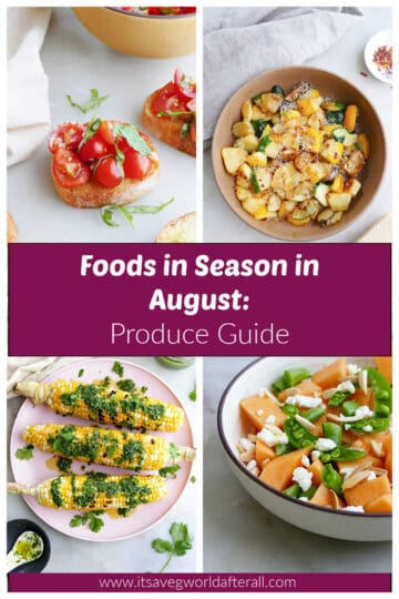 Foods in Season in August - It's a Veg World After All®