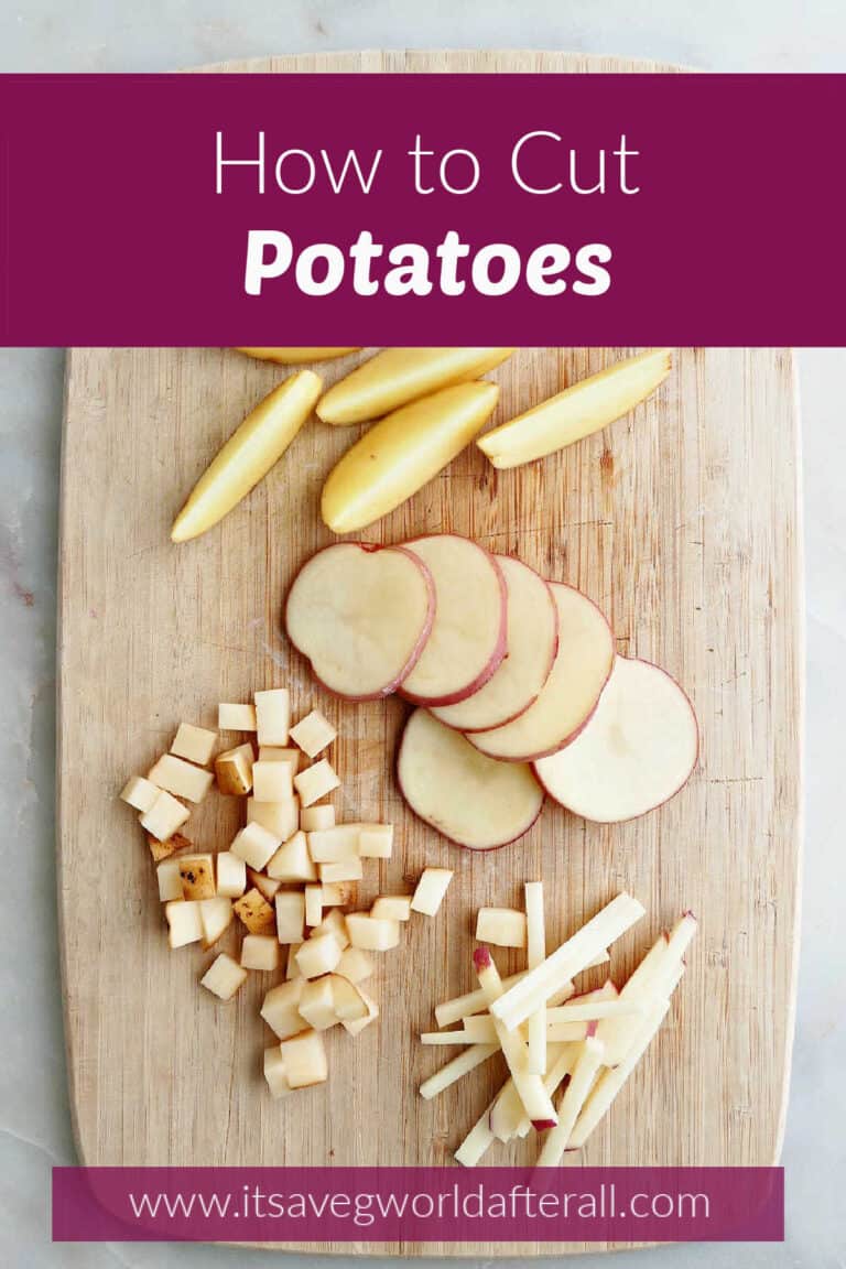 How to Cut Potatoes - It's a Veg World After All®